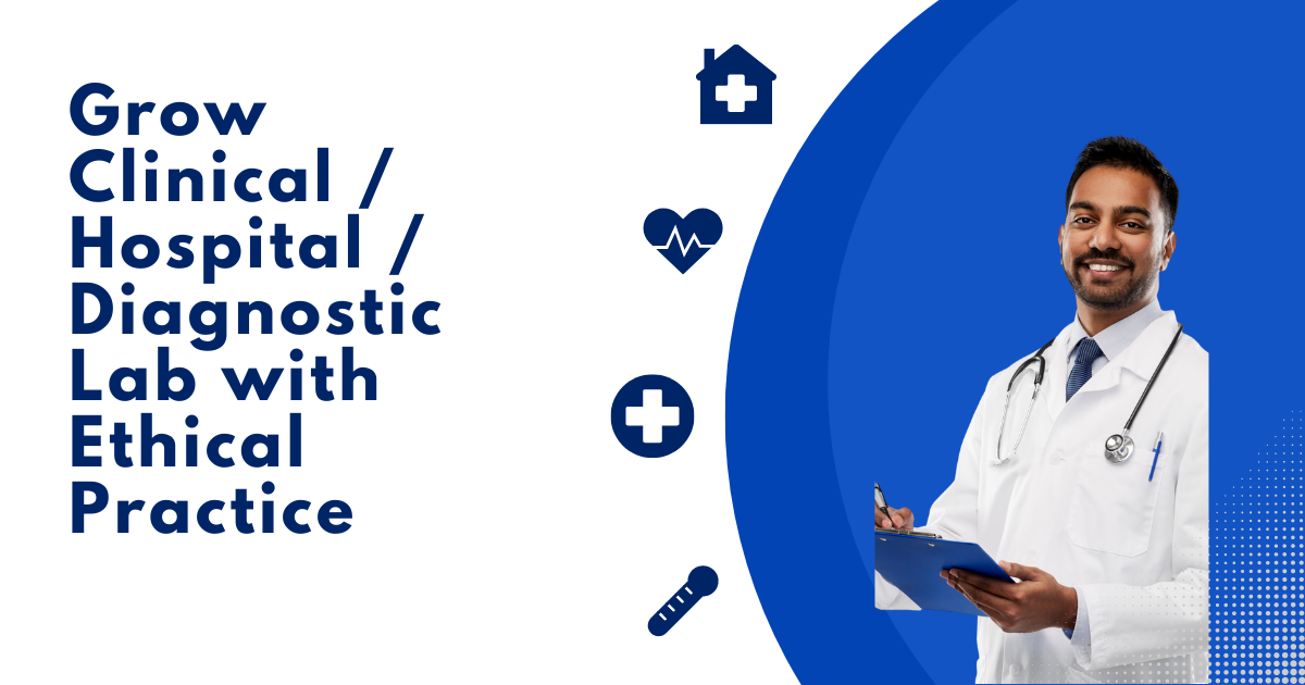 Ethical Practice: How to Grow Clinical / Hospital / Diagnostic Lab ...